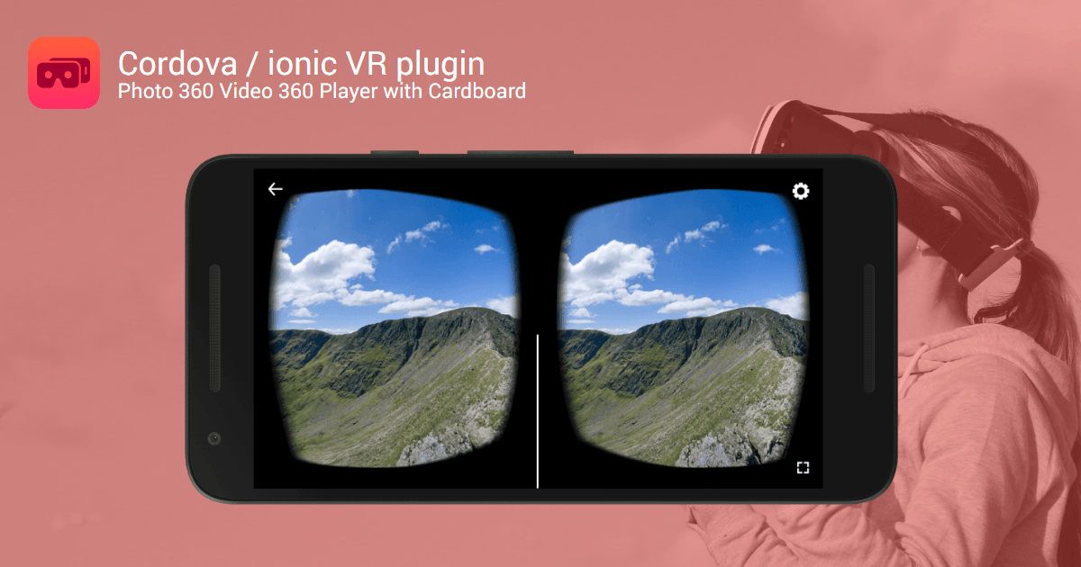 Cordova / ionic VR plugin - Photo 360 Video 360 Player with Cardboard